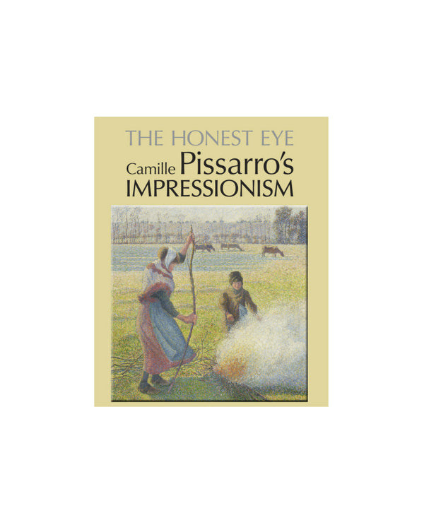 The Honest Eye - Camille Pissarro's Impressionism Page 2 - The Shops at ...